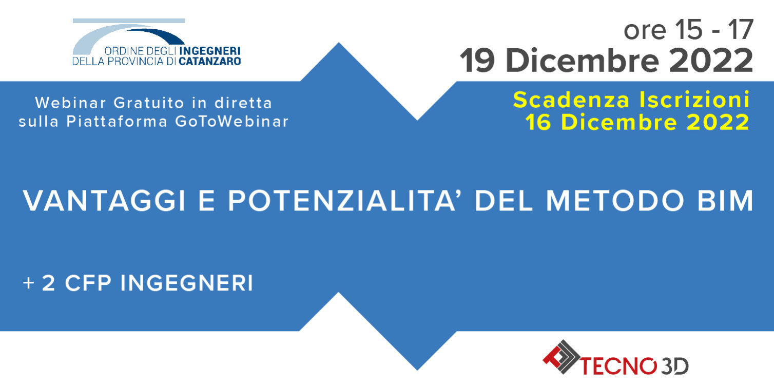 WEBINAR – VANTAGGI E POTENZIALITA’ DEL METODO BIM – 19 DICEMBRE 2022 – Tecno 3D