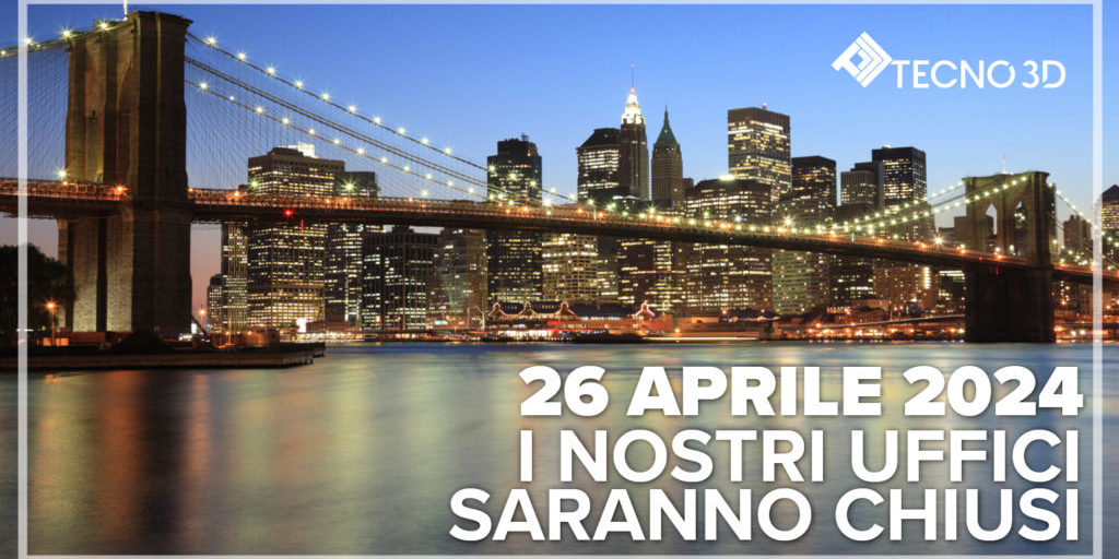 CHIUSURA UFFICI TECNO 3D – 26 APRILE 2024 – Tecno 3D
